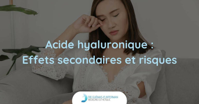 Acide hyaluronique : Effets secondaires et risques - Dr. Guémas-Flinterman